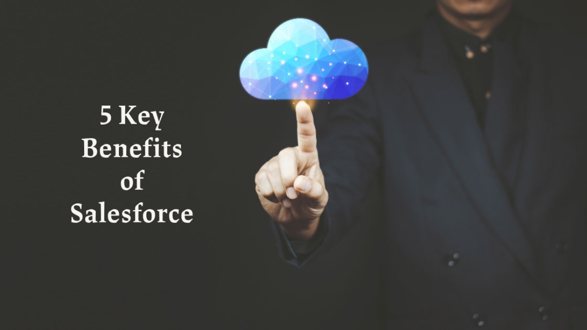 5 Key Benefits of Salesforce - VFDC 5 Key Benefits of Salesforce - VFDC